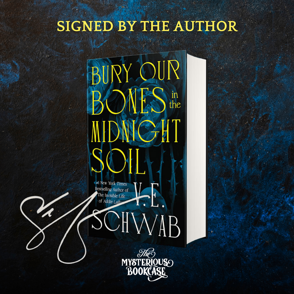 Bury Our Bones In The Midnight Soil by V. E. Schwab (SIGNED) – The Mysterious Bookcase