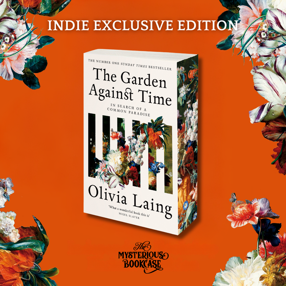 The Garden Against Time by Olivia Laing (Indie Exclusive) – The ...